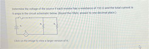 Solved Determine The Voltage Of The Source If Each Resistor Has A 1 Answer Transtutors