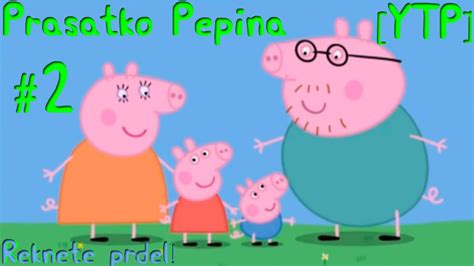 YTP CZ Prasátko Pepina 2 Řekněte Prdel YouTube