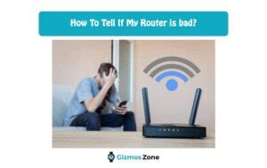 How To Tell If My Router Is Bad Gizmos Zone