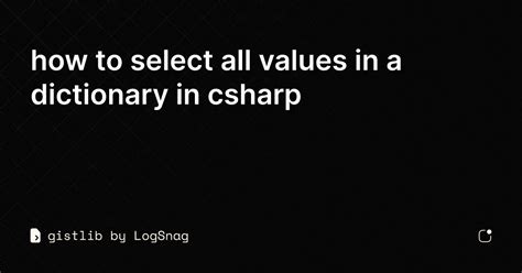 Gistlib How To Select All Values In A Dictionary In Csharp