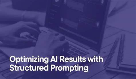 Optimizing Ai Results With Structured Prompting