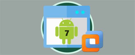Cómo Instalar Y Virtualizar Android 7 0 Nougat En Vmware Solvetic
