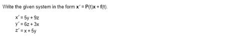 solved write the given system in the form x′ p t x f t