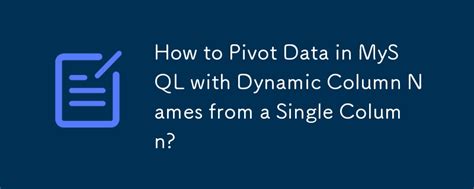 How To Pivot Data In Mysql With Dynamic Column Names From A Single Column Mysql Tutorial Phpcn