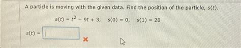 Solved A Particle Is Moving With The Given Data Find The Chegg