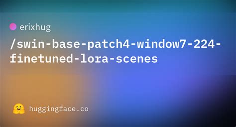 Erixhug Swin Base Patch4 Window7 224 Finetuned Lora Scenes · Hugging Face