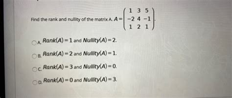 solved 135 find the rank and nullity of the matrix a a