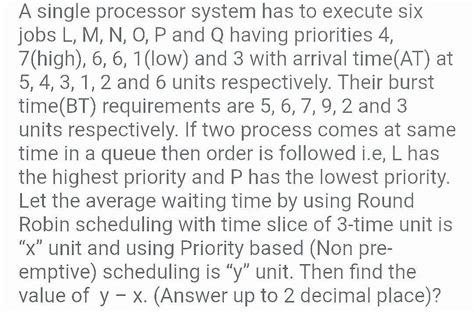 Solved 1 A Single Processor System Has To Execute Six Jobs