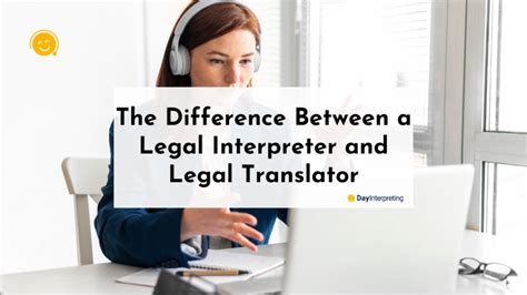 The Difference Between A Legal Interpreter And Legal Translator Day Interpreting Blog