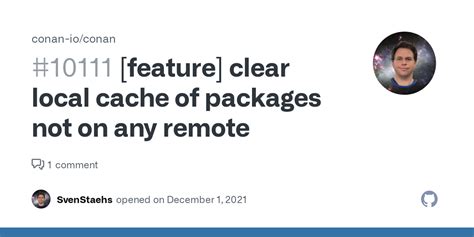 Feature Clear Local Cache Of Packages Not On Any Remote Issue Conan Io Conan GitHub