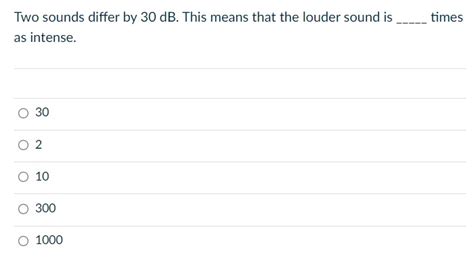 Solved Two Sounds Differ By 30 Db This Means That The