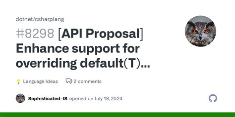Api Proposal Enhance Support For Overriding Defaultt Where T Class · Dotnet Csharplang