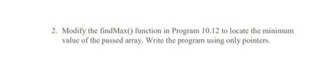 Solved 2 Modify The Findmax Function In Program 1012 To