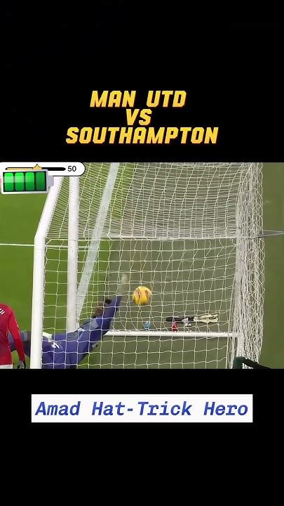 Viralvideo Shorts Man Utd Vs Southampton Amad Hat Trick Hero
