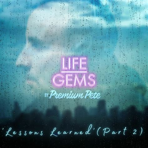 Stream Episode Life Gems Lessons Learned Part 2 By The Premium Pete Show Podcast Listen