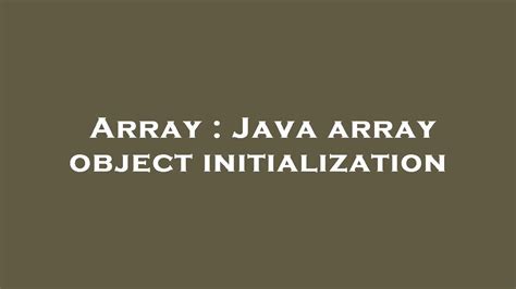 Array Java Array Object Initialization Youtube