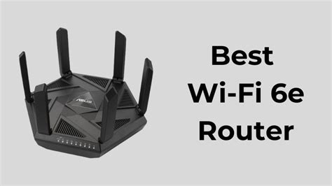 10 Best Wi Fi 6e Router Reviews And Buying Guide