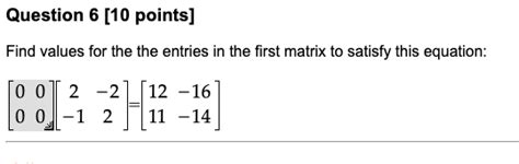 Solved Find values for the the entries in the first matrix | Chegg.com