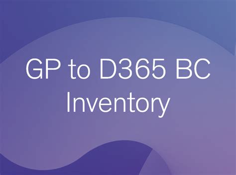 Functionality In Dynamics Gp Compared To D365 Business Central Inventory Encore Business