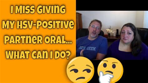I Miss Giving My Hsv Positive Partner Oral Is There Anything I Can