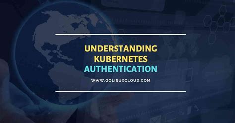 Kubernetes Authentication And Authorization Workflow Golinuxcloud