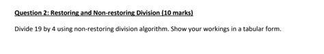 Solved Question 2 Restoring And Non Restoring Division 10