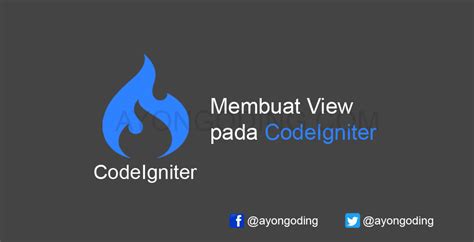 Cara Membuat View Pada Codeigniter Ayo Ngoding
