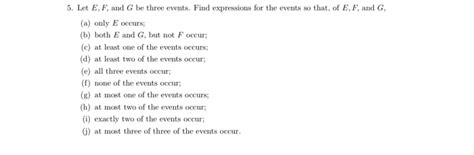 Solved 5 Let E F And G Be Three Events Find Expressions Chegg Com