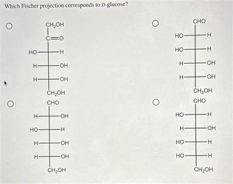 Solved Which Fischer Projection Corresponds To D Glucose