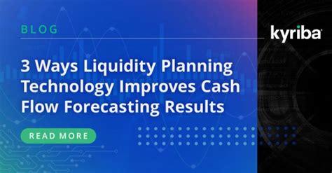 3 Ways Liquidity Planning Technology Improves Cash Flow Forecasting Results
