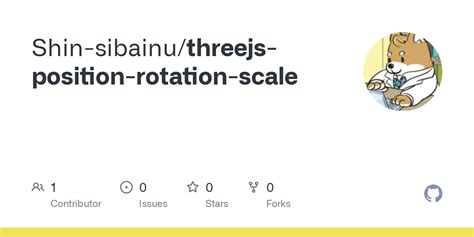 Github Shin Sibainuthreejs Position Rotation Scale