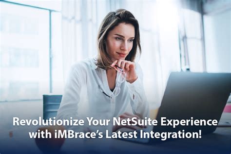 Revolutionize Your Netsuite Experience With Imbraces Latest Integration