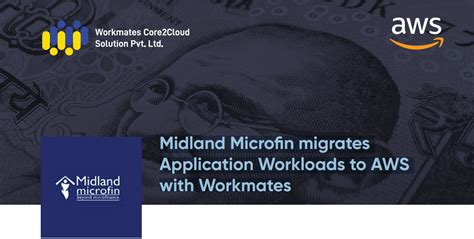 Midland Microfin Migrates Application Workloads To Aws With Workmates