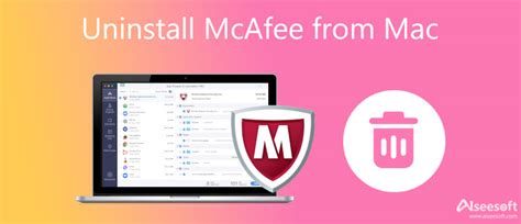 Step By Step Tutorial To Uninstall McAfee From Mac Computers