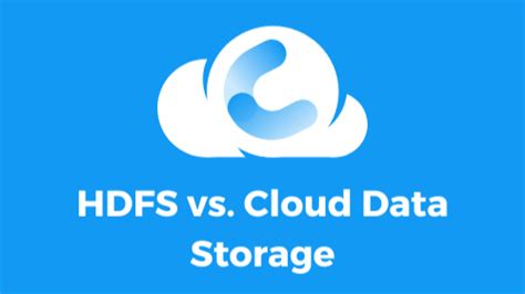 Comparison Between Hdfs And Cloud Data Storage