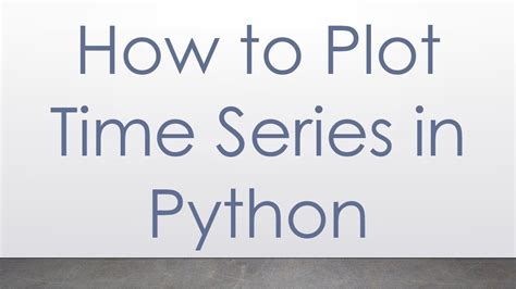 how to plot time series in python youtube