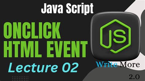 Java Script Lecture 2 Js Onclick Html Event Write More 20 Youtube