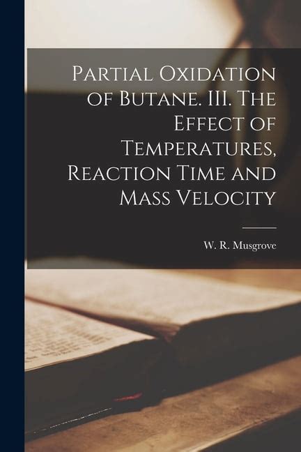 Partial Oxidation Of Butane Iii The Effect Of Temperatures Reaction Time And Mass Velocity