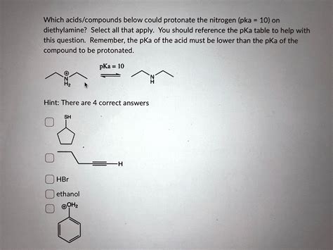 Which Acids Compounds Below Could Protonate The Nitrogen Pka 10 On Diethylamine Select All