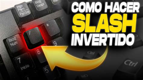 Como Hacer Slash Invertido Barra Invertida En Mi Teclado ¡actualizado 2023 Youtube