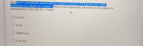Solved An Object Is Completely Submerged In A Liquid Of Chegg