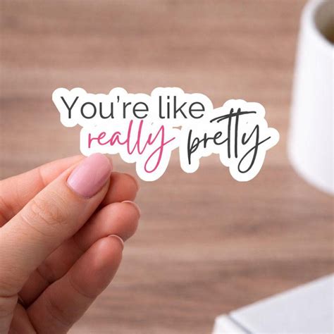 Youre Like Really Pretty Sticker Mean Girls Quote Sticker Cute