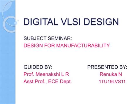 Digital Vlsi Design Subject Seminar On Design For Manufacturability Pptx