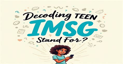Decoding Teen Slang What Does IMSG Stand For Winky Hive