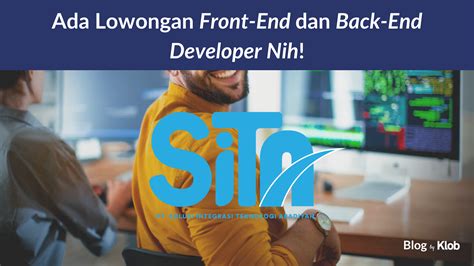 ada lowongan front end dan back end developer nih klob