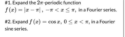 1 Expand The 2π Periodic Function F X ∣x−π∣ −π