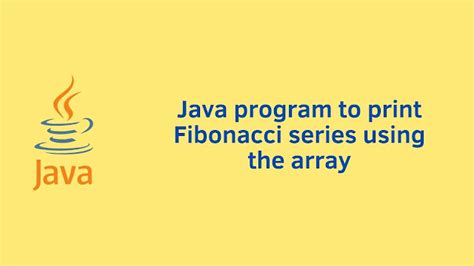 Java Program To Print Fibonacci Series Using Array