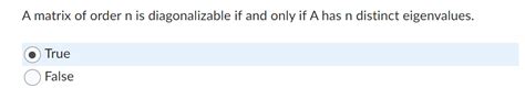 Solved A Matrix Of Order N Is Diagonalizable If And Only If Chegg