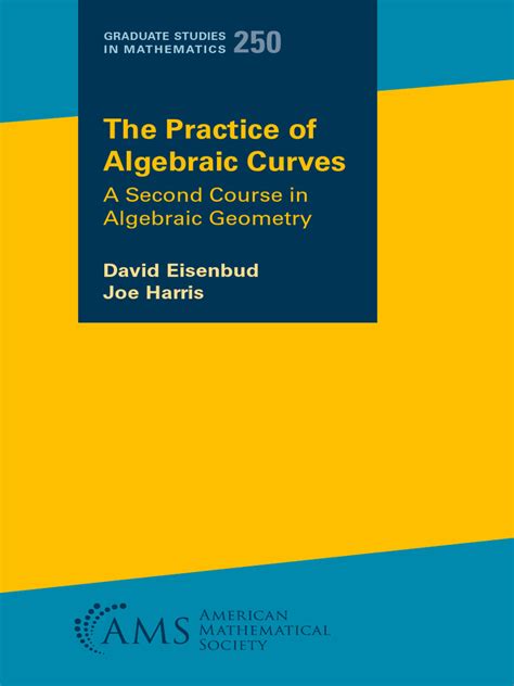 The Practice Of Algebraic Curves A Second Course In Algebraic Geometry