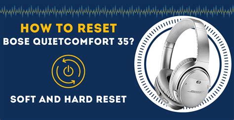 How To Reset Bose QuietComfort Soft Hard Reset AudioGrounds